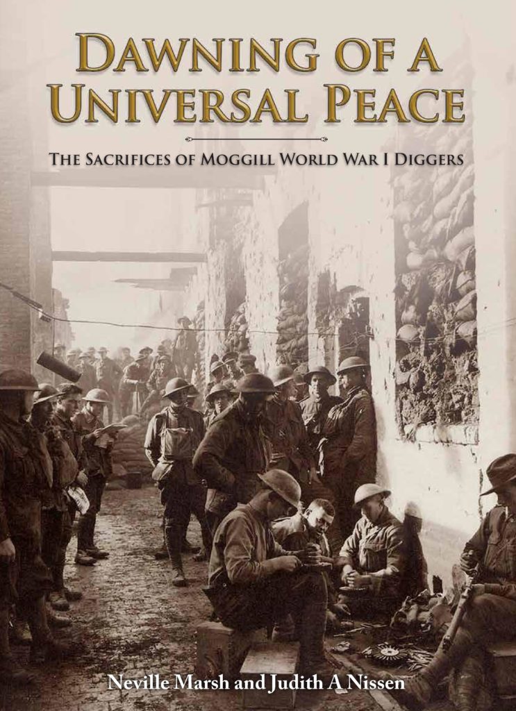 Dawning of a Universal Peace: The Sacrifices of Moggill World War I Diggers - Judith Nissen